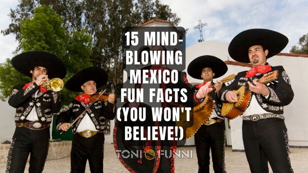 15 Mind-Blowing Mexico Fun Facts (You Won't Believe!)