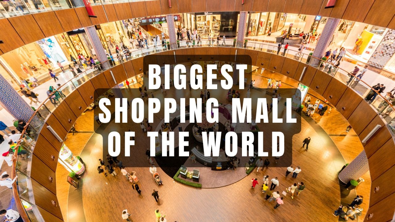 What is the Biggest Shopping Mall of the World in 2025?