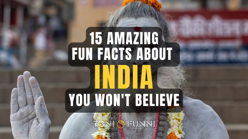 15 Amazing Fun Facts About India You Won't Believe