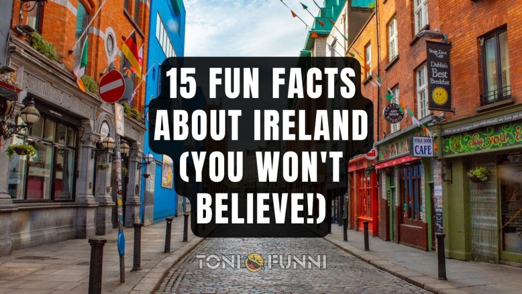 15 Fun Facts About Ireland (You Won't Believe!)