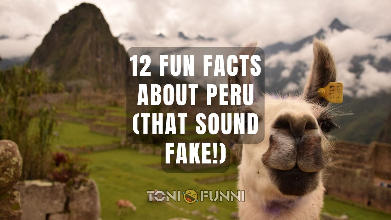 12 Fun Facts About Peru (That Sound Fake!)