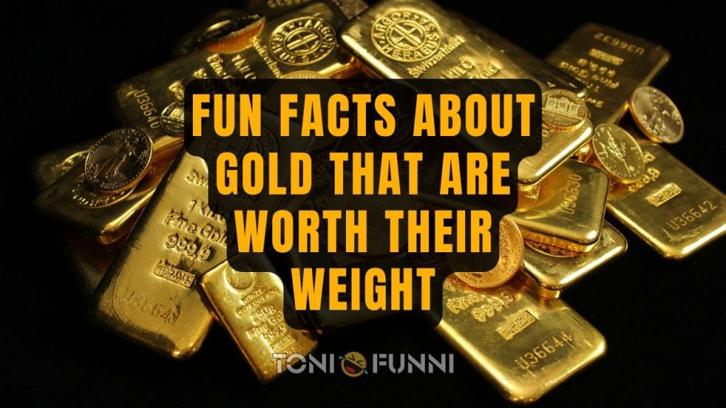 Fun Facts About Gold That Are Worth Their Weight