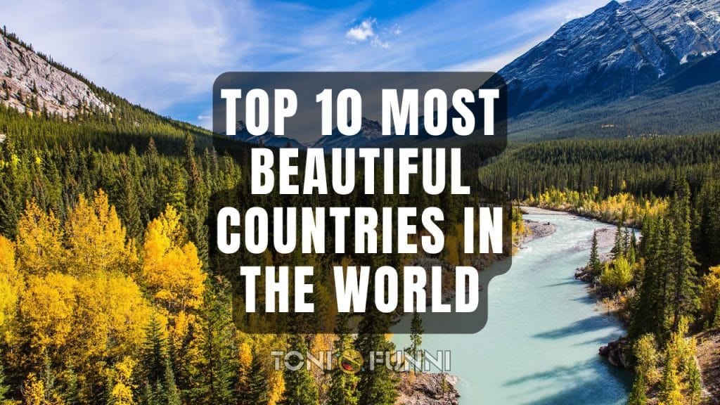 Top 10 Most Beautiful Countries in the World