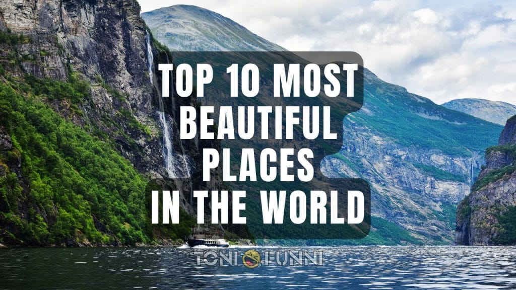 Top 10 Most Beautiful Places in the World – ToniFunni
