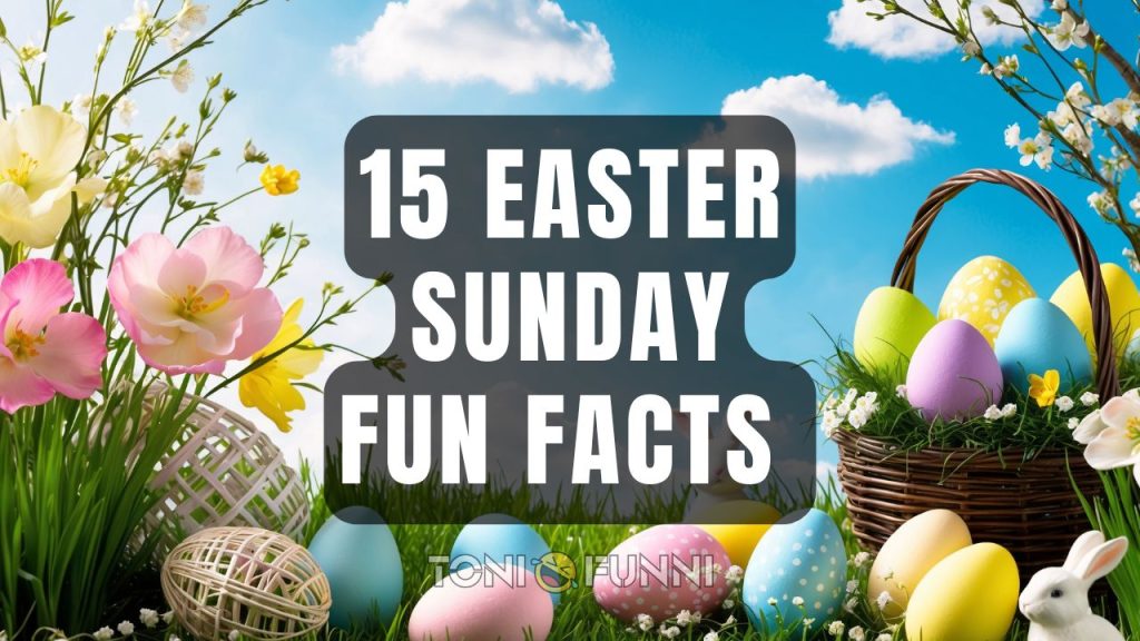 15 Easter Sunday Fun Facts (A Hoppin' Good List)